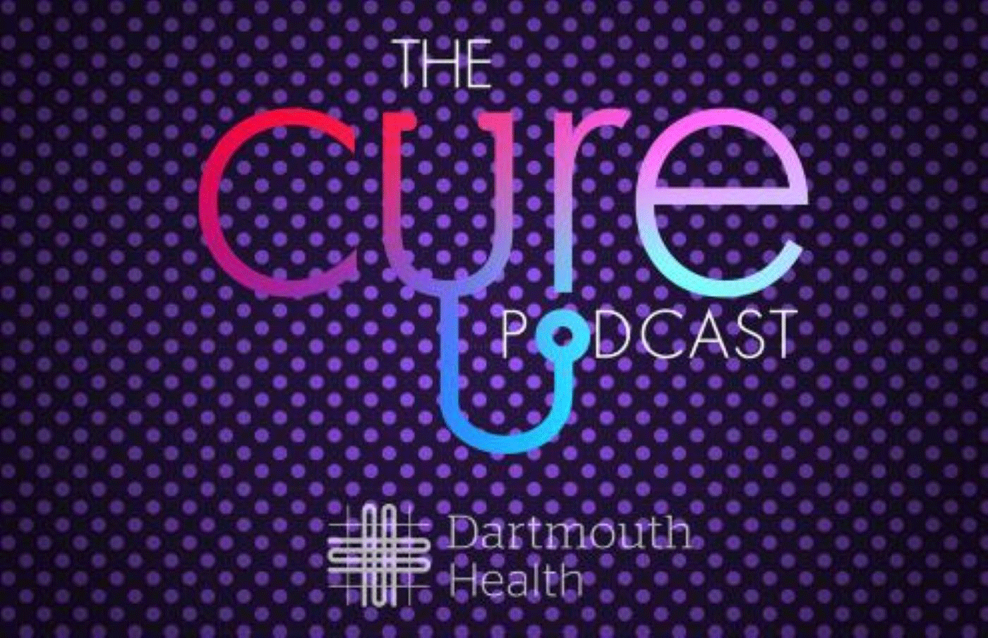 Learn about the future of COVID-19 from Dartmouth Health's "The Cure ...